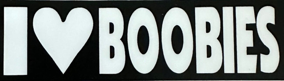 I Love Boobies Sticker 3 1/2 x 1 – Dilligaf by Bohica Bill
