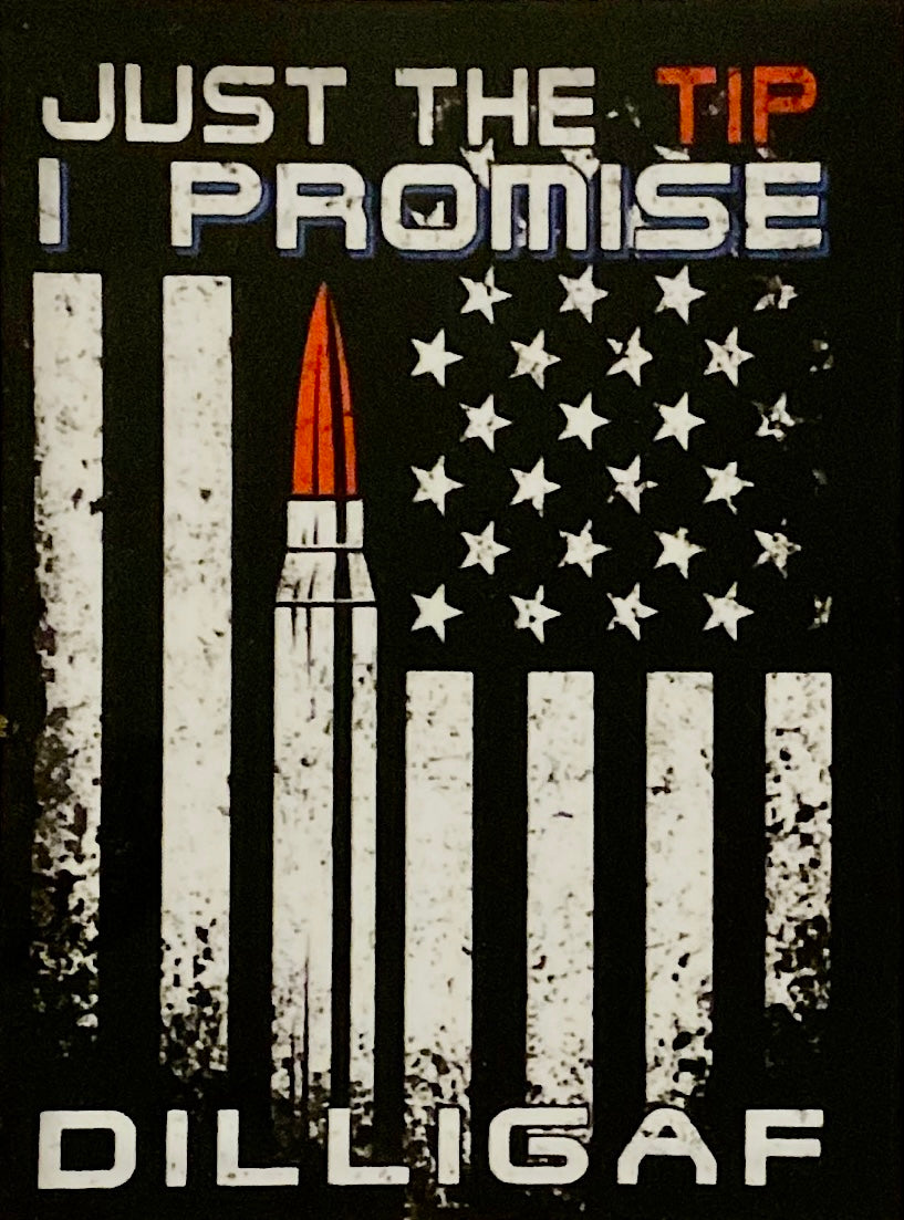 Just The Tip I Promise Sticker 3 x 2 – Dilligaf by Bohica Bill